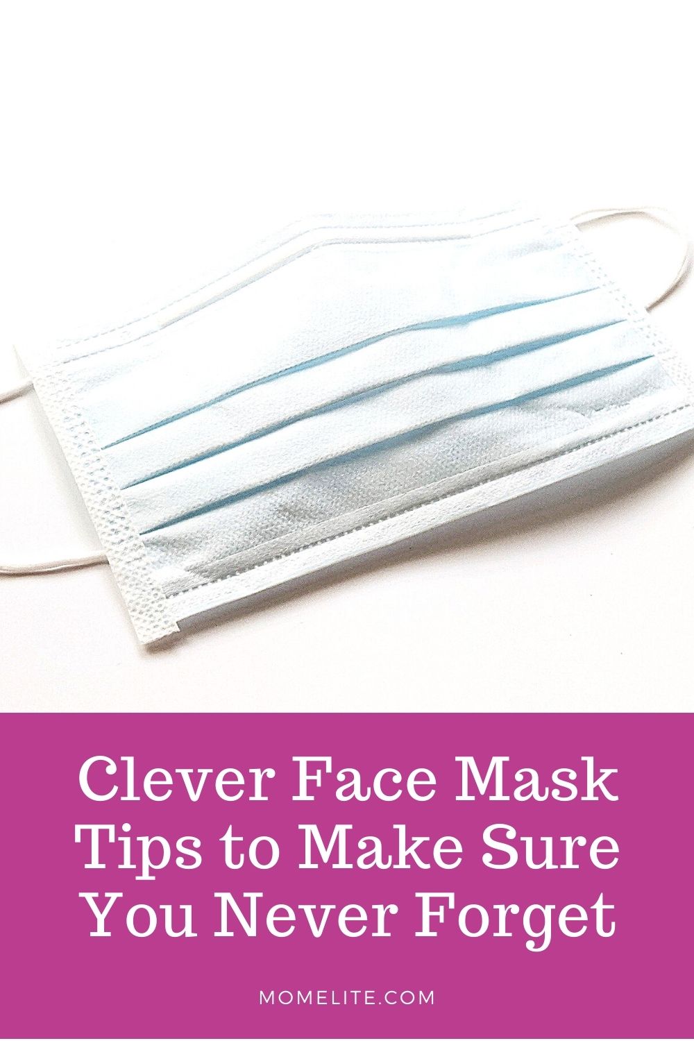 Clever Face Mask Tips to Make Sure You Never Forget - Mom Elite
