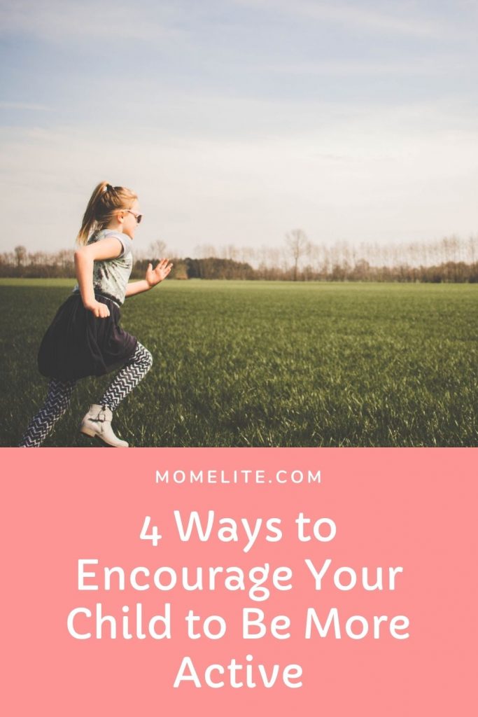 4 Ways to Encourage Your Child to Be More Active - Mom Elite