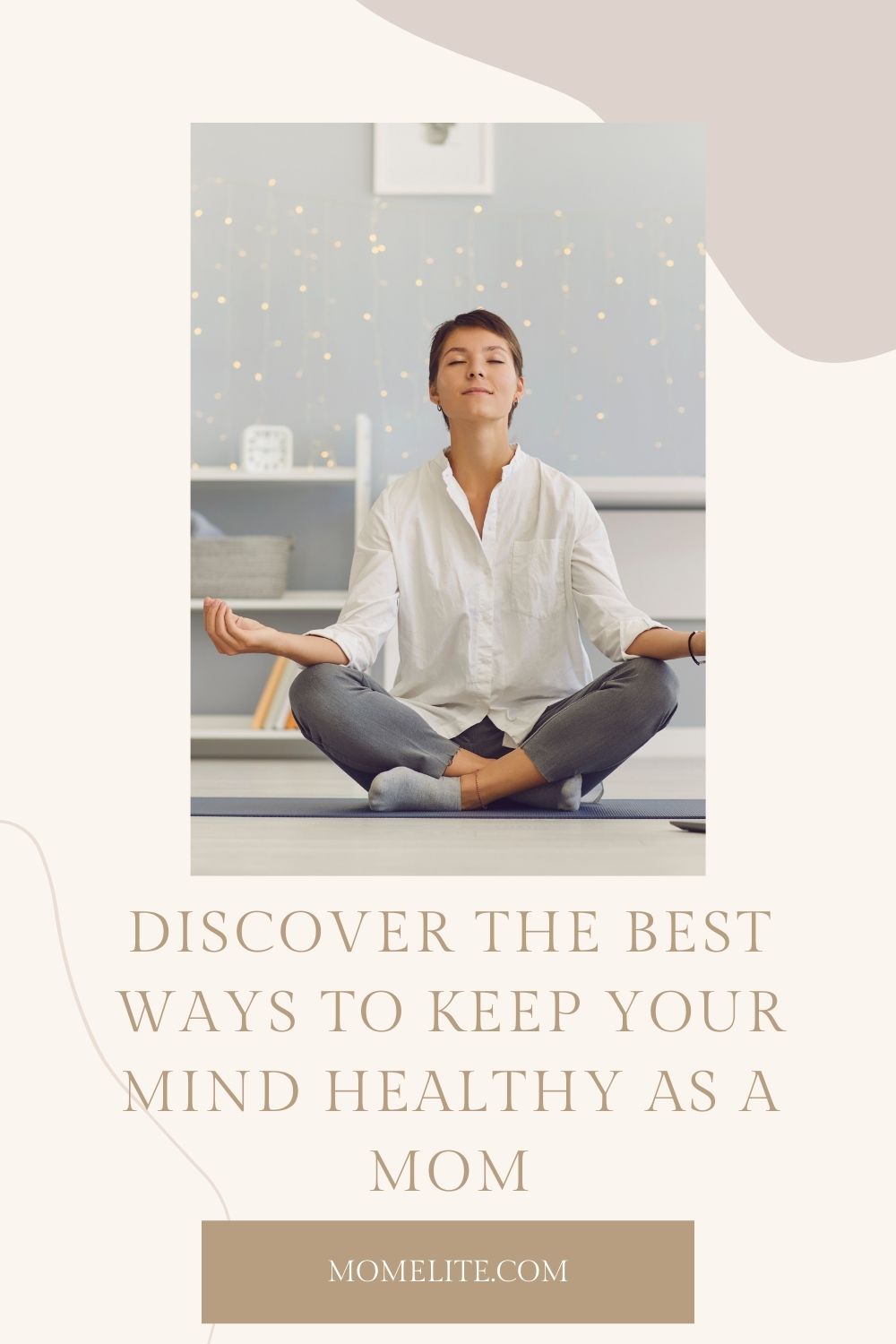 Discover The Best Ways To Keep Your Mind Healthy As A Mom - Mom Elite